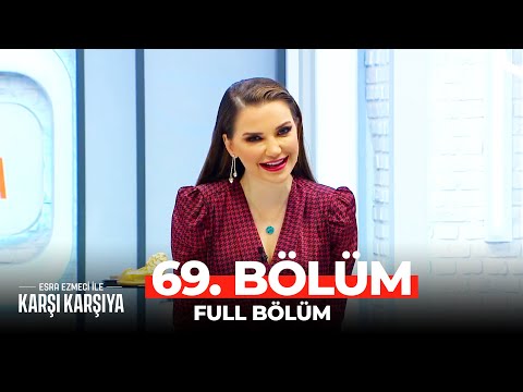 Esra Ezmeci İle Karşı Karşıya 69. Bölüm
