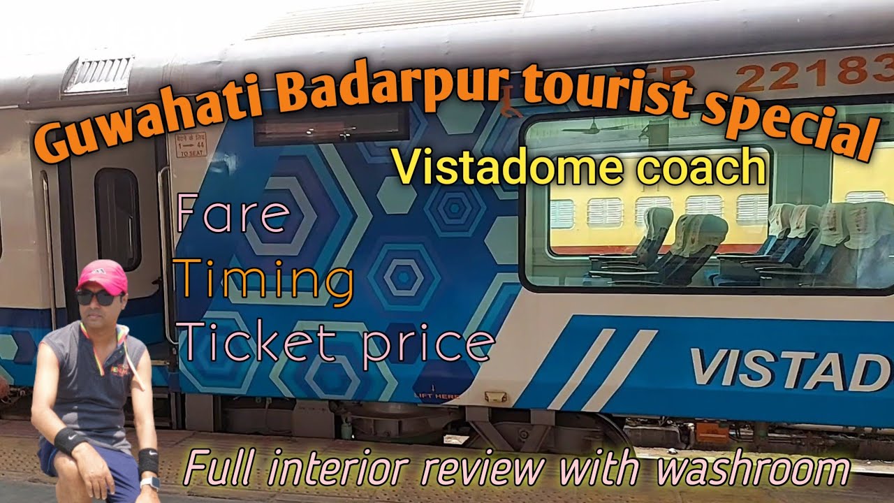 15888 Guwahati-Badarpur tourist special ।badarpur vistadome train| Best ...