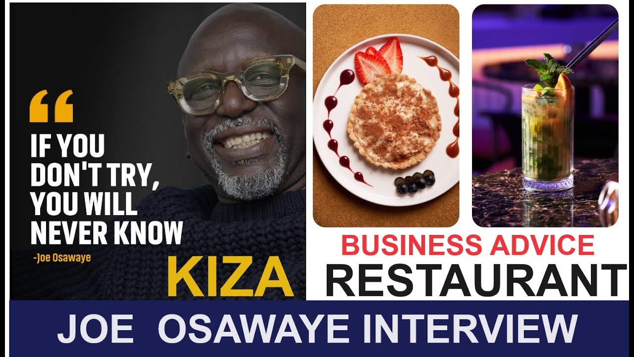 KIZA Restaurant Owner - JOE OSAWAYE gives advice to Entrepreneurs. A ...