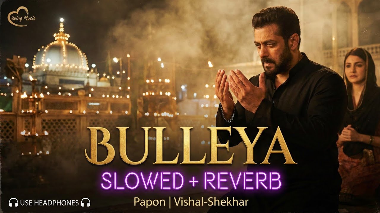 Bulleya (Slowed + Reverb) | Sultan | Papon | Salman Khan | Anushka ...