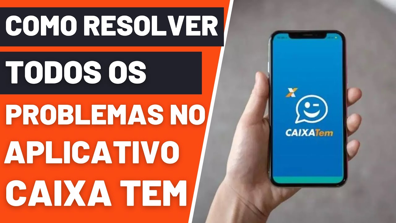 CAIXA TEM: APRENDA COMO RESOLVER TODOS OS PROBLEMAS E ERROS DO APP E O QUE FAZER - YouTube