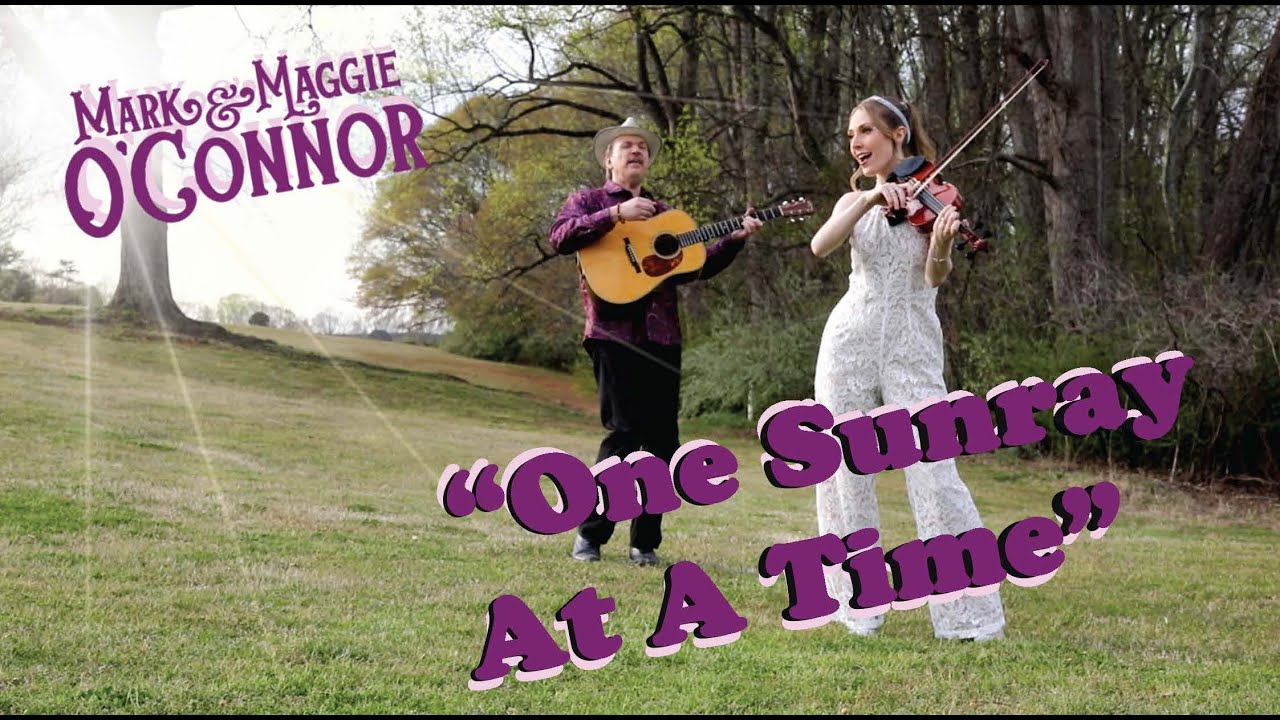 Mark and Maggie O'Connor - One Sunray At A Time (Official Music Video ...