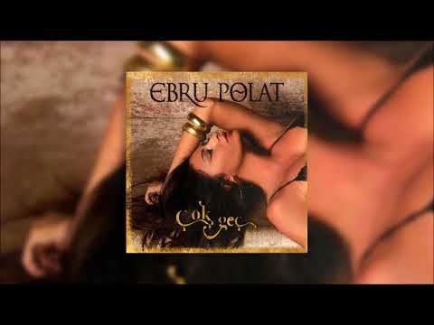 Ebru Polat - Çok Geç