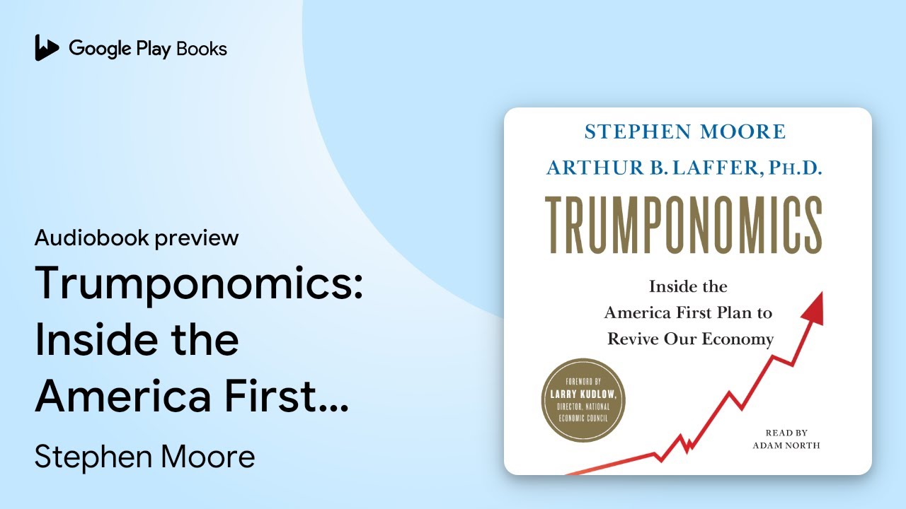 Trumponomics: Inside the America First Plan to… by Stephen Moore ...