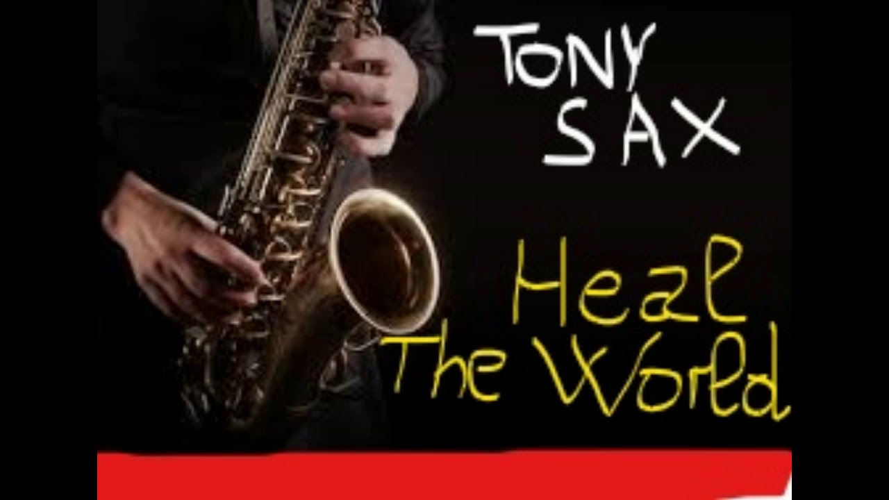 Tony Sax - Heal The World - YouTube