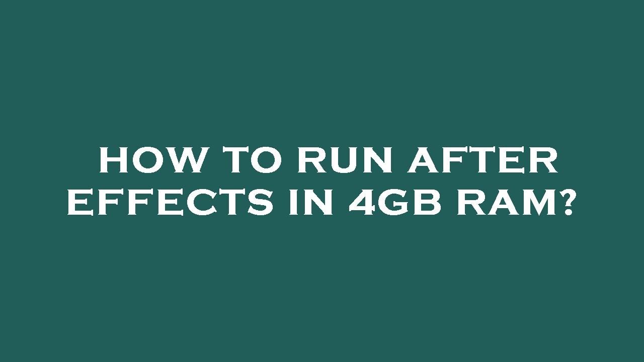 How to run after effects in 4gb ram? - YouTube