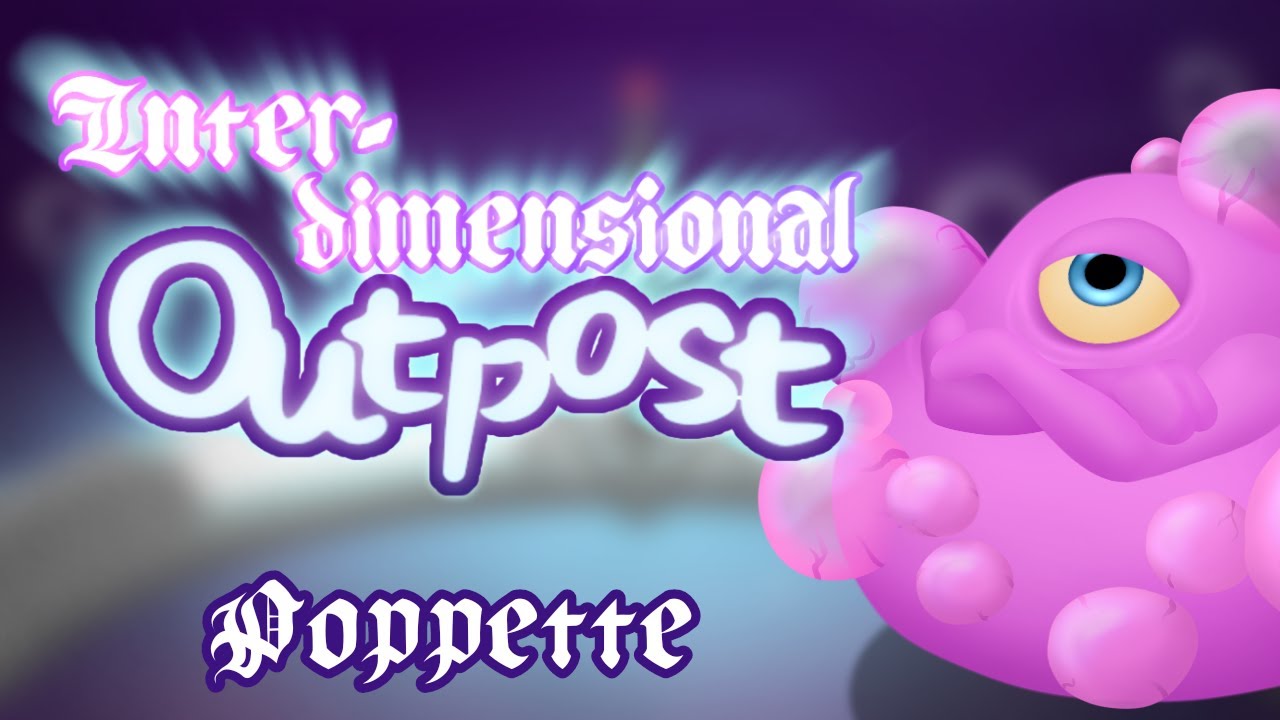 Poppette - Interdimensional Outpost (ANIMATED) [6/17] - YouTube