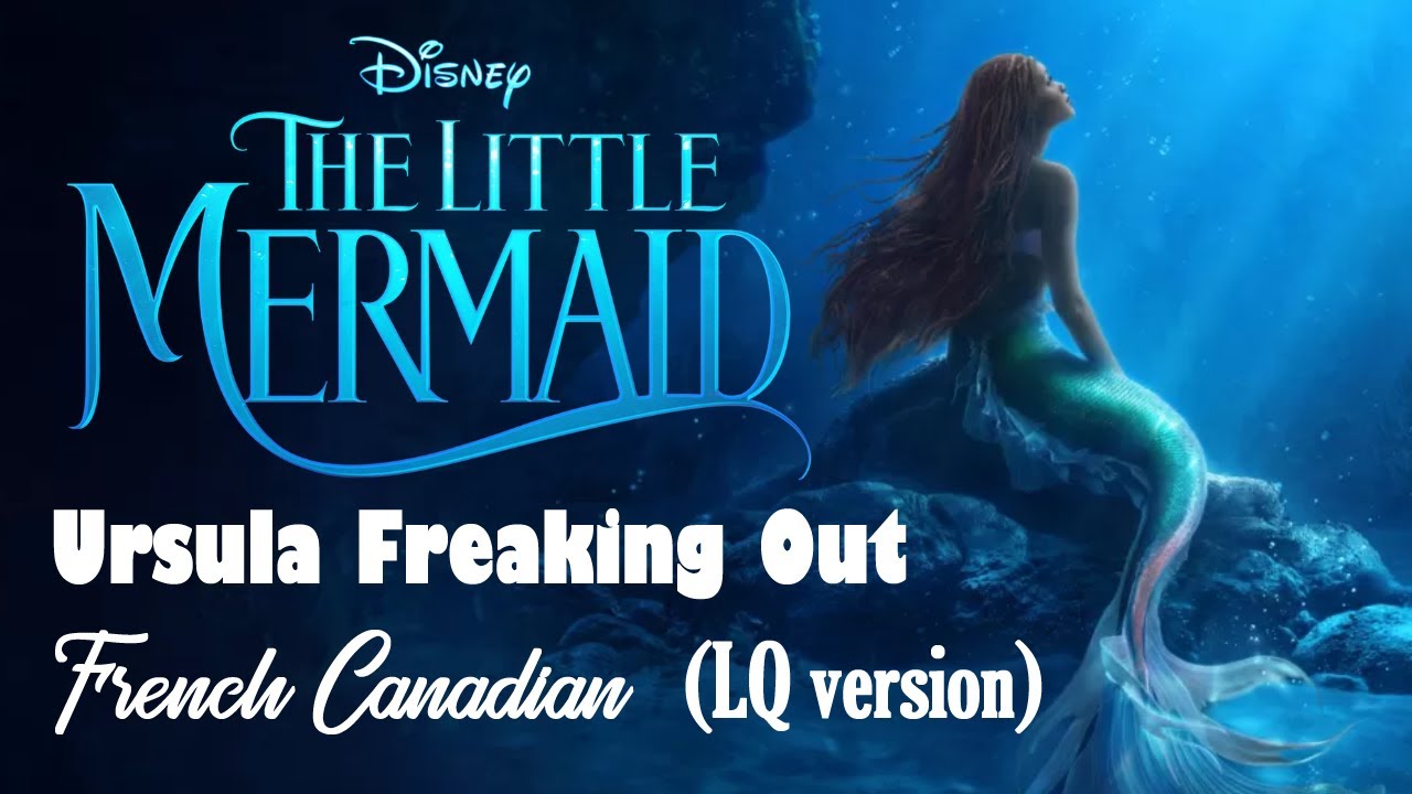 The Little Mermaid (2023) - Ursula Freaking Out (French Canadian) LQ ...