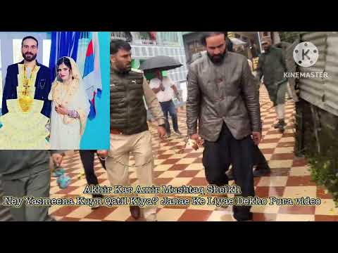 Akhir Kar Amir Mushtaq Sheikh Ney Yasmeena Ko Kuyn Qatal Kiya? Janae Ke Liyae Dekho Pura video