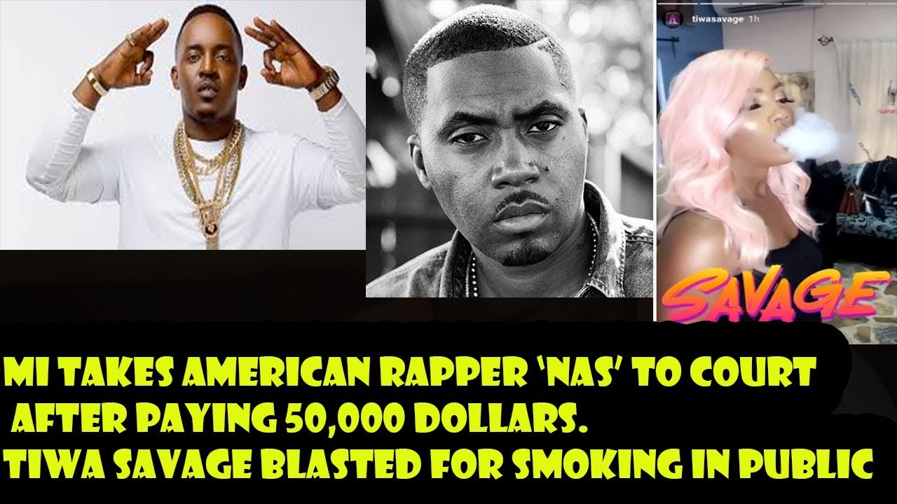MI Takes American Rapper ‘NAS’ To Court, Tiwa Savage Blasted For ...