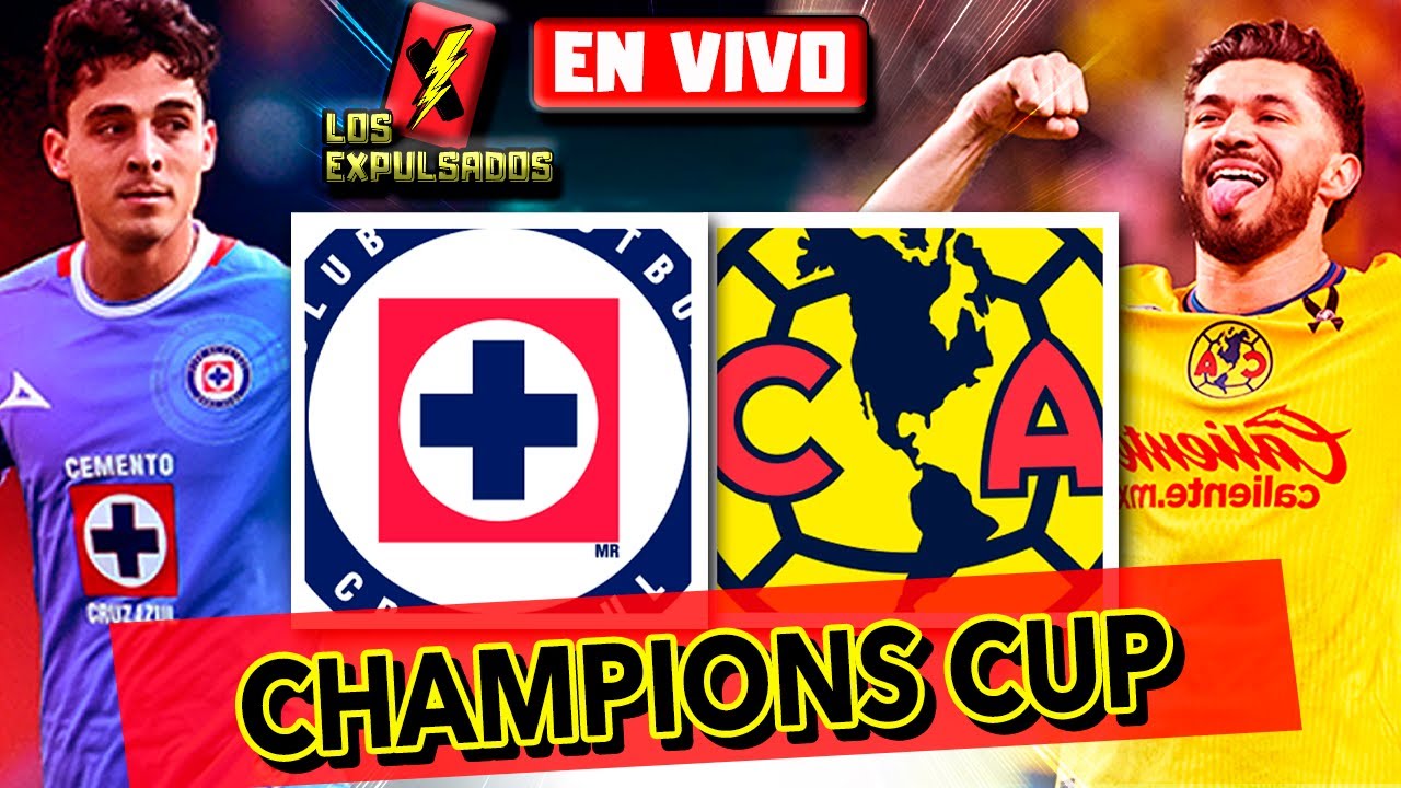 🔴 CRUZ AZUL vs AMÉRICA | EN VIVO | CUARTOS DE FINAL | CHAMPIONS CUP ...