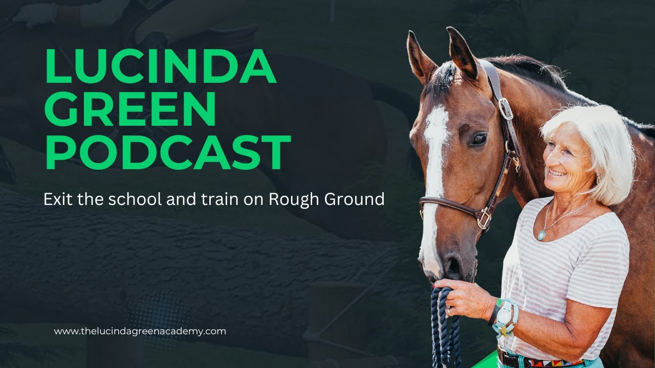 Lucinda Green Podcast - Exit the school and train on Rough Ground - YouTube