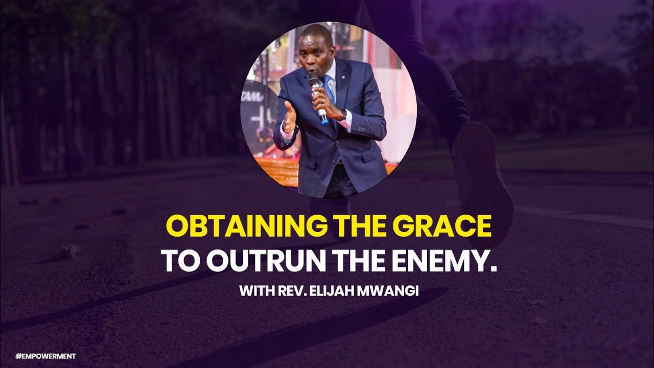 Obtaining the Grace to Outrun the Enemy | Rev. Elijah Mwangi | Moments ...