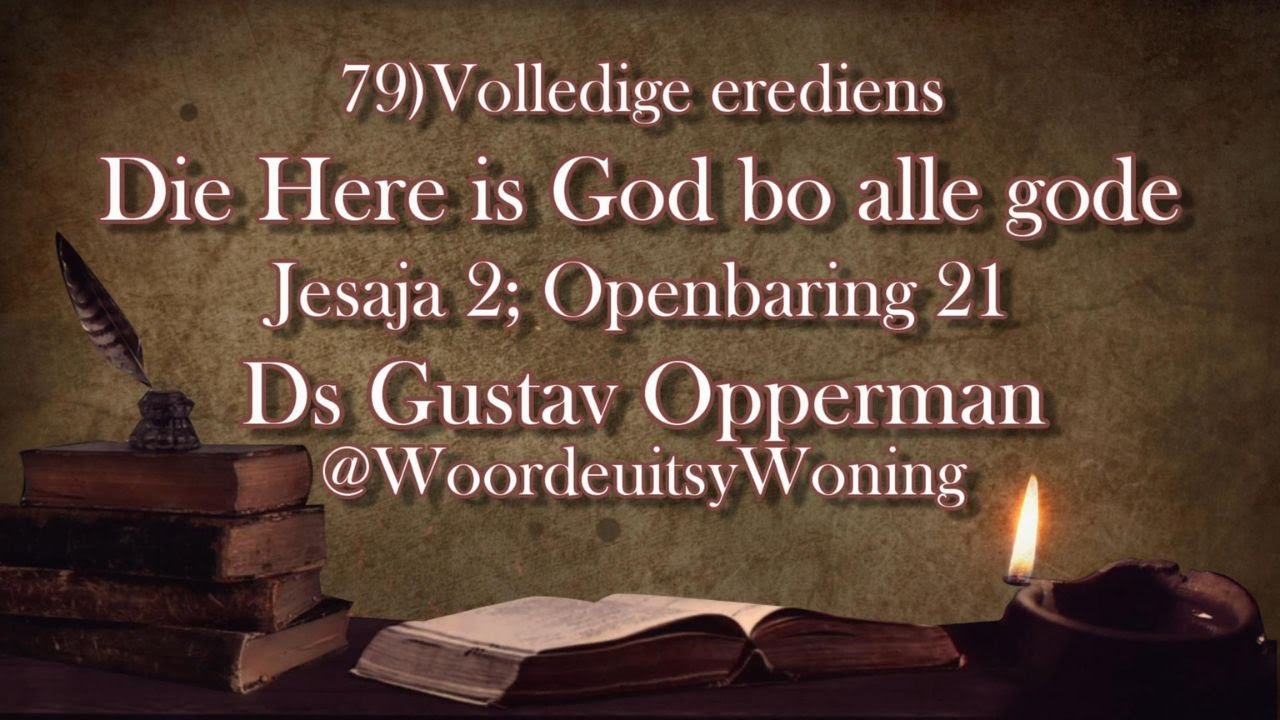 79)Die Here is God bo alle gode (Volledige Erediens) Jes 2;Op 21 Ds G ...