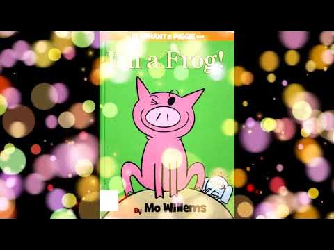 I'm a Frog Read Aloud | Children's Books for Kids | Elephant And Piggie ...