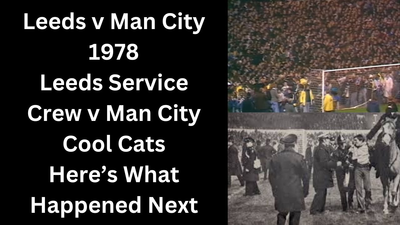 Leeds v Man City 1978 - Leeds Service Crew v Man City Cool Cats - Here ...