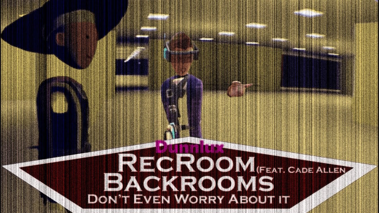 Don’t Even Worry About It | RecRoom Backrooms (Feat. Cade Allen) - YouTube