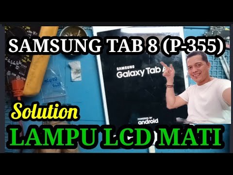 SAMSUNG TAB 8 SM-P355 | LAYAR GELAP | LCD BERKEDIP | DISPLAY LIGHT ...