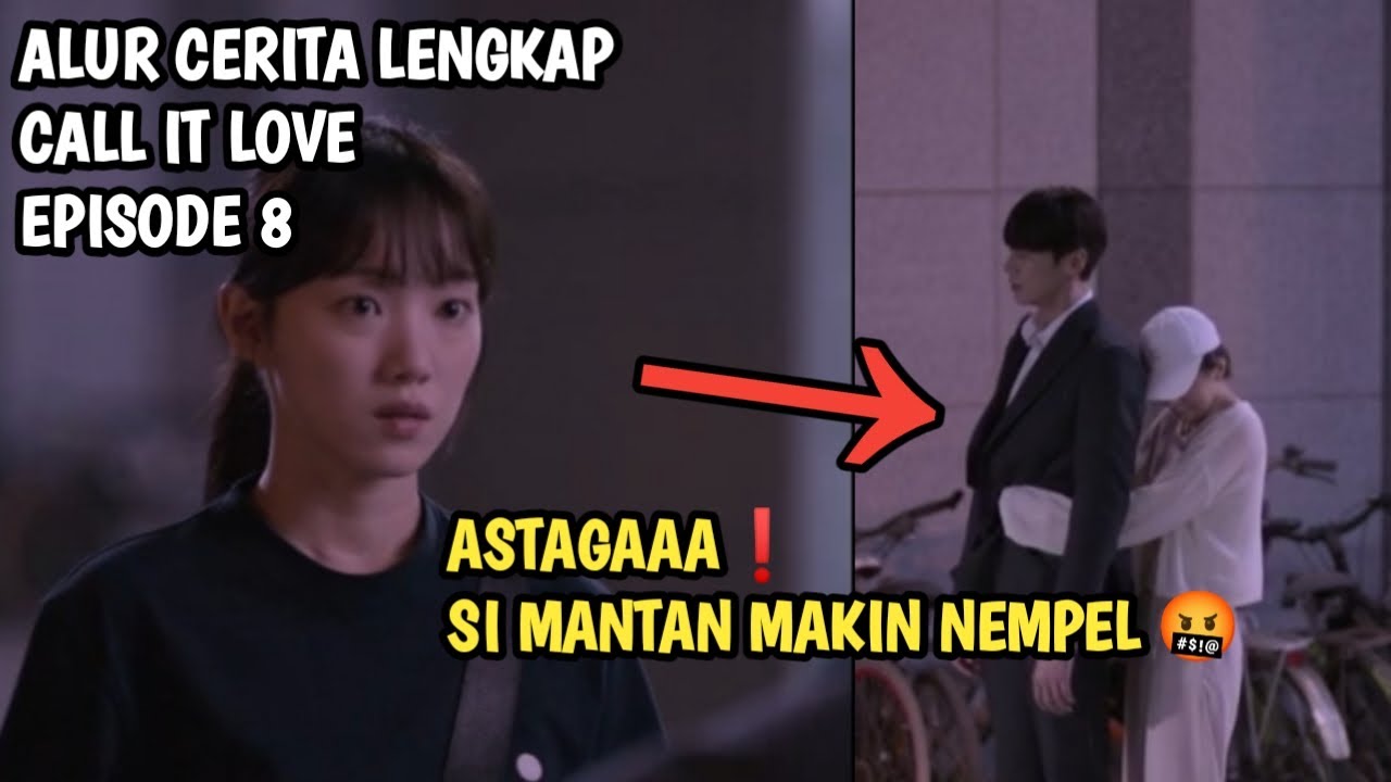 ASTAGAAA SI MANTAN MALAH MENGGATAL NEMPEL TERUS CALL IT LOVE EPISODE 8 ...