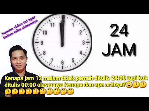 Ini alasannya kenapa jam 12 malam di tulis 00:00 untuk perhitungan 24 ...