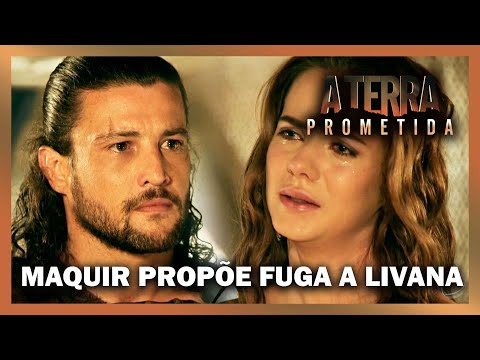 Maquir propõe fuga a Livana | A TERRA PROMETIDA