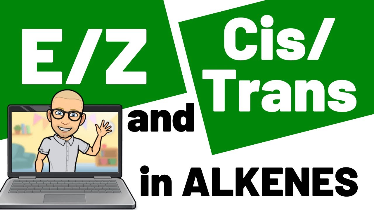 E and Z Isomerism and Cis/Trans Stereoisomerism in ALKENES - OCR A - A ...
