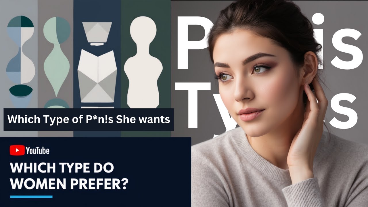 4 Types of Penis and What Women Prefer Most – Uncover the Truth - YouTube