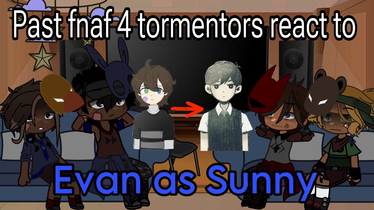 Past FNAF4 tormentors react to Evan/CC as Sunny - YouTube
