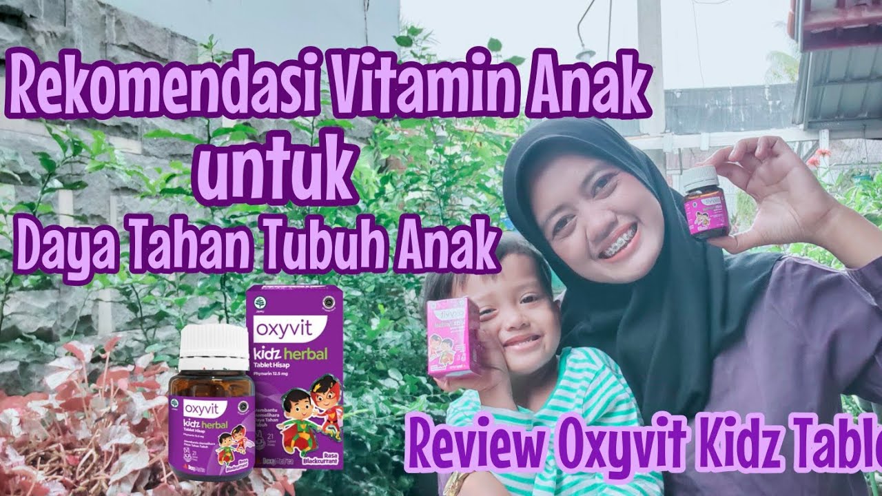 REKOMENDASI VITAMIN ANAK UNTUK DAYA TAHAN TUBUH ANAK | REVIEW OXYVIT ...