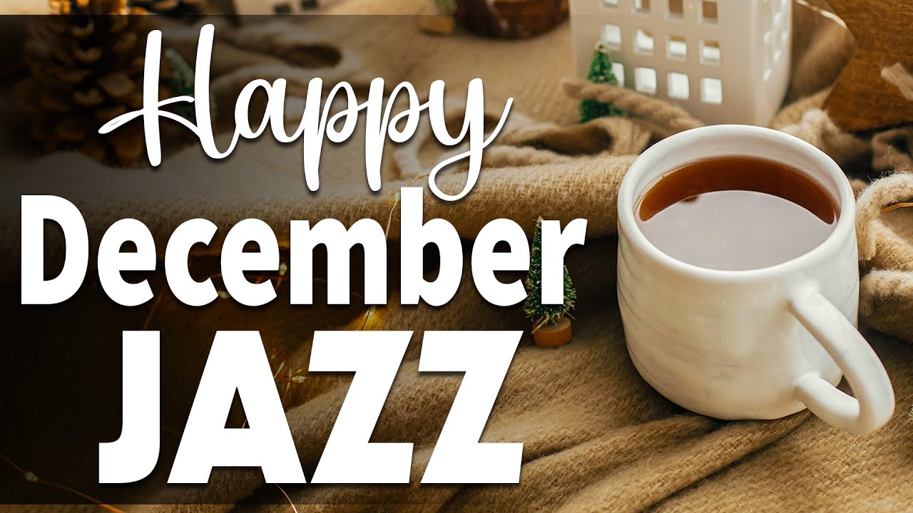 Happy December Jazz ☕ Positive December Jazz and Exquisite Winter Bossa ...