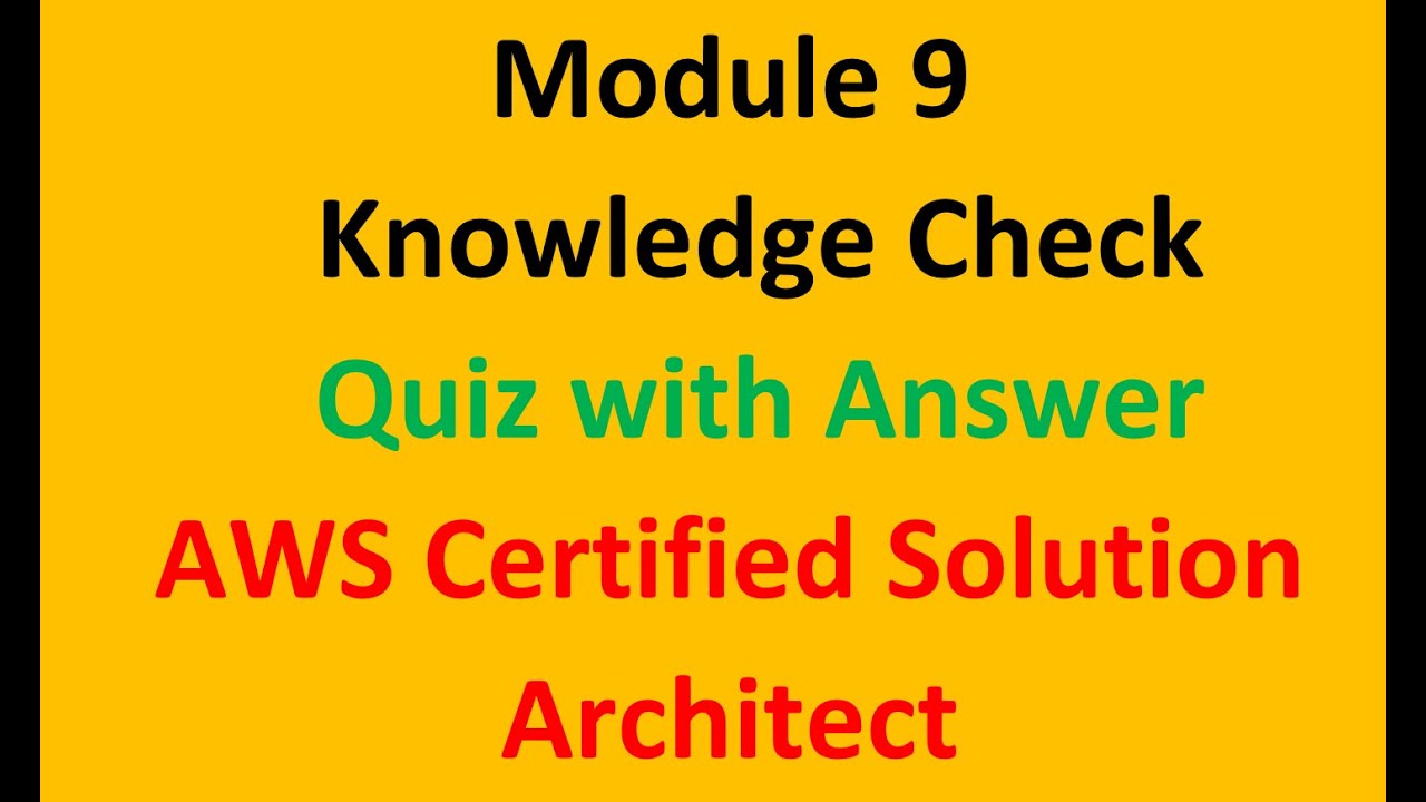 Module 9 Knowledge Check Quiz with Answer || AWS Certified Solution ...
