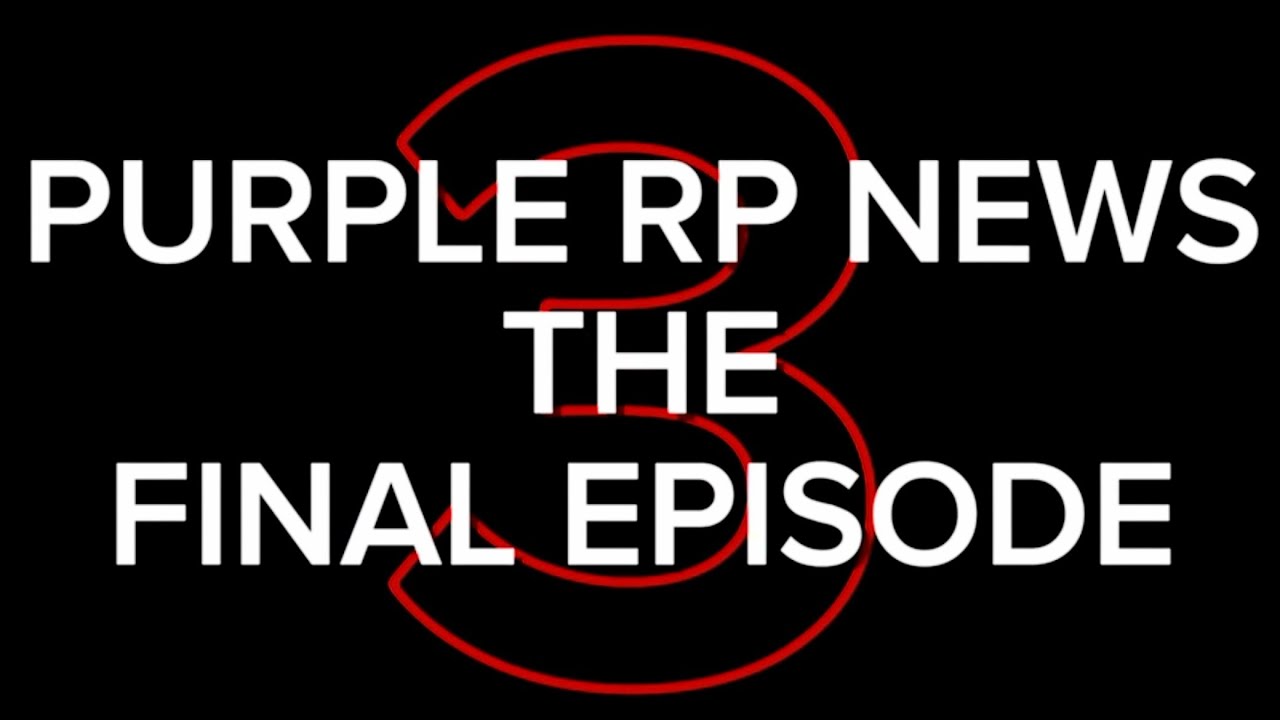 THE FINAL EPISODE | Purple's RP - YouTube