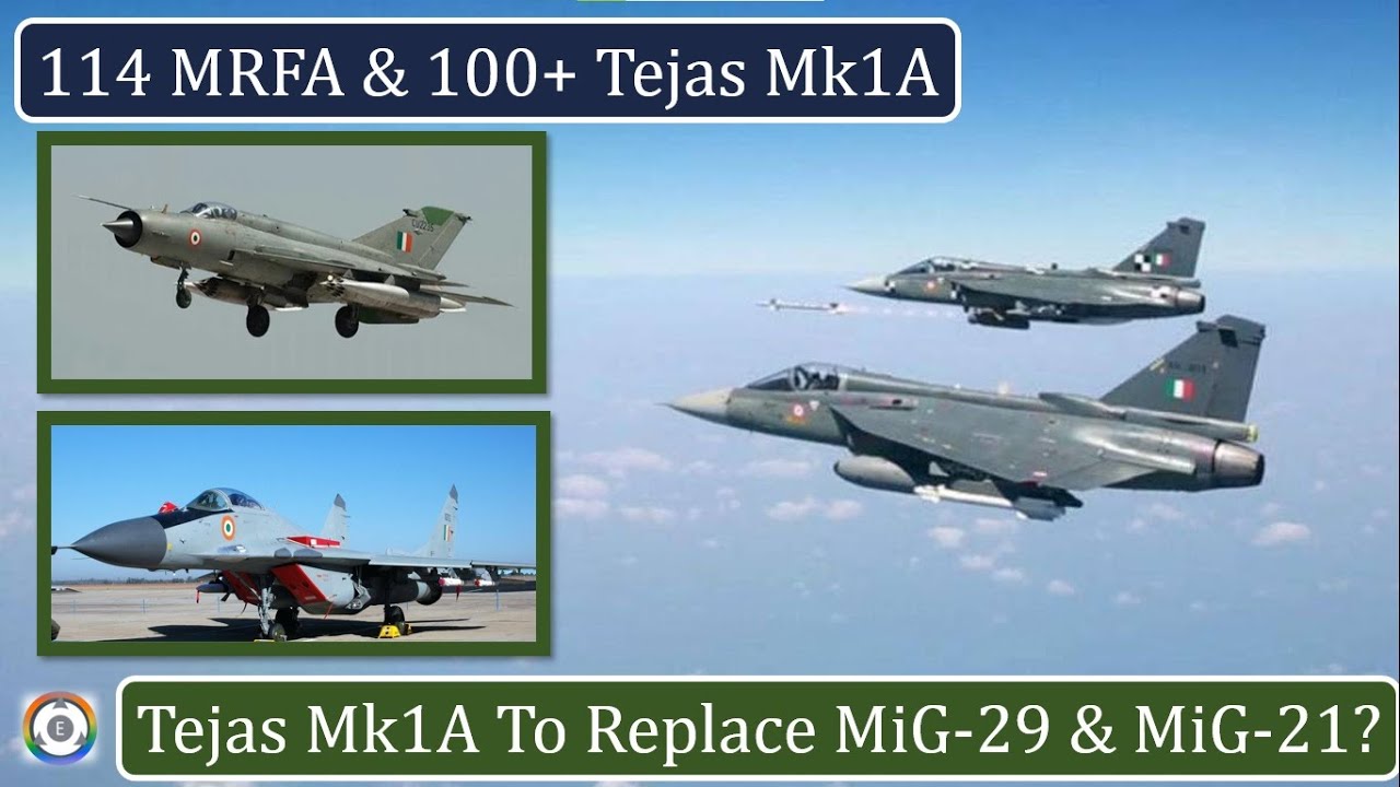 114 MRFA & 100+ Tejas Mk1A | Tejas Mk1A To Replace MiG-29 & MiG-21 ...