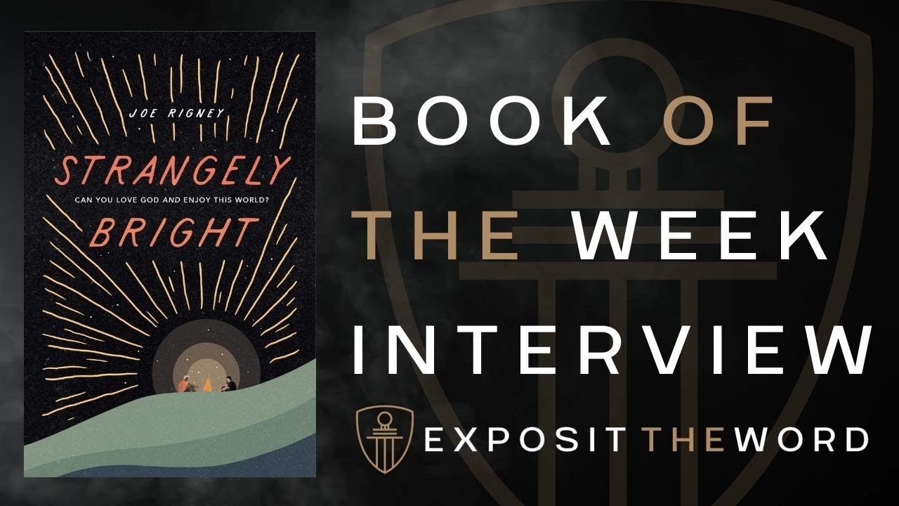 Interview with Joe Rigney - Strangely Bright - YouTube
