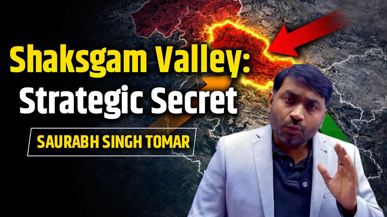 Shaksgam Valley Explained: Geography, History & Geopolitical ...