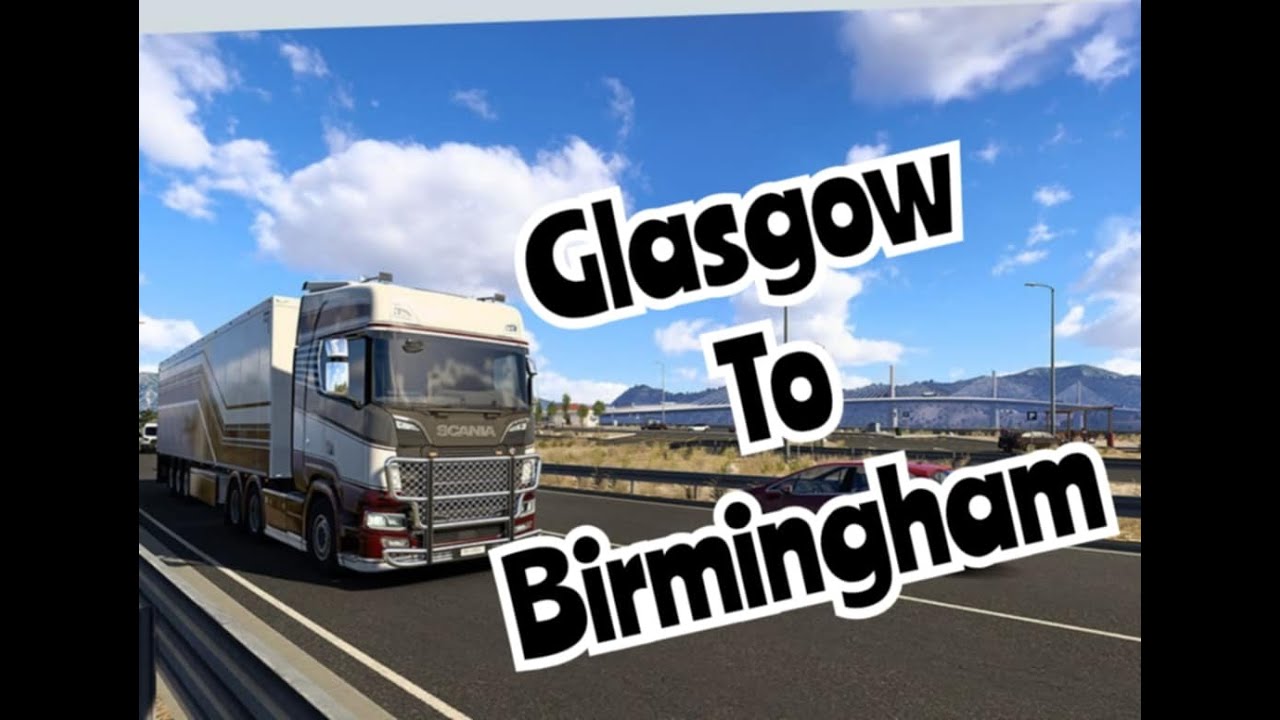 Euro Truck Simulator 2 - Glasgow to Birmingham - YouTube