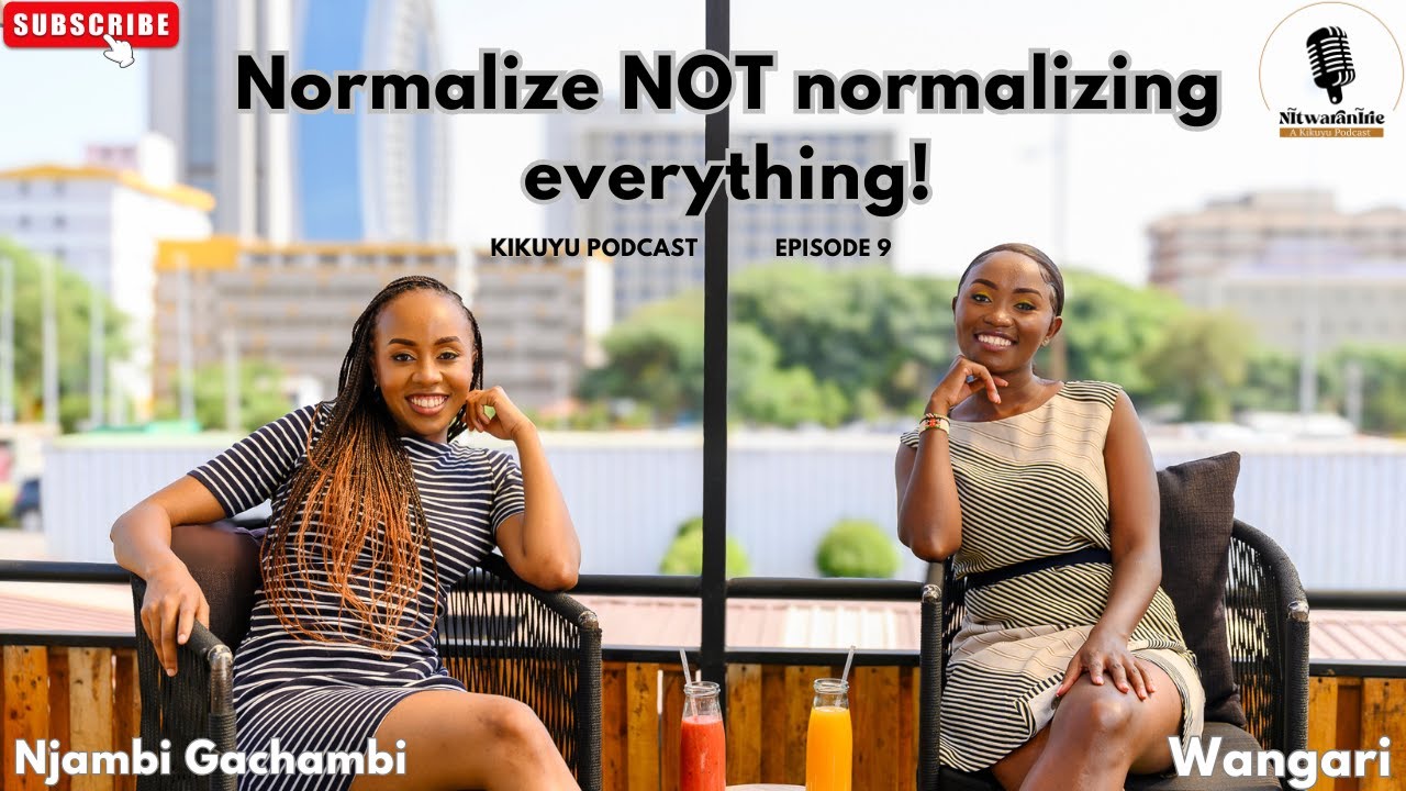 Normalize NOT Normalizing Everything! (KIKUYU PODCAST) || EP 9 - YouTube