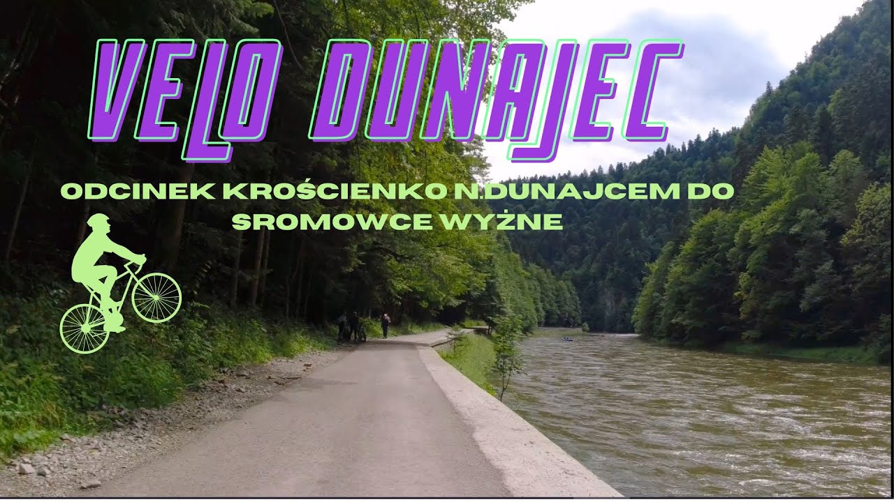 Velo Dunajec - odcinek Krościenko n.Dunajcem do Sromowce Wyżne - YouTube