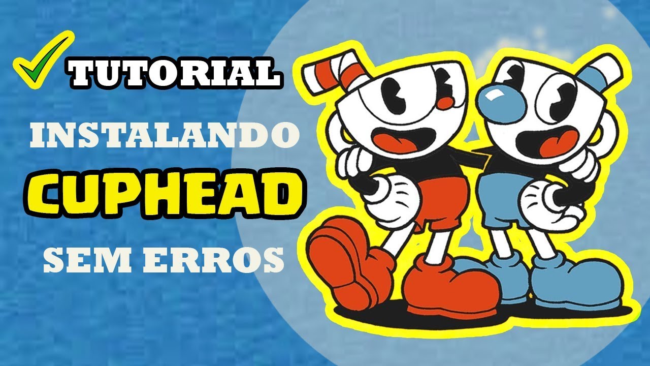 Cuphead: Tutorial de Instalação sem bugs - YouTube