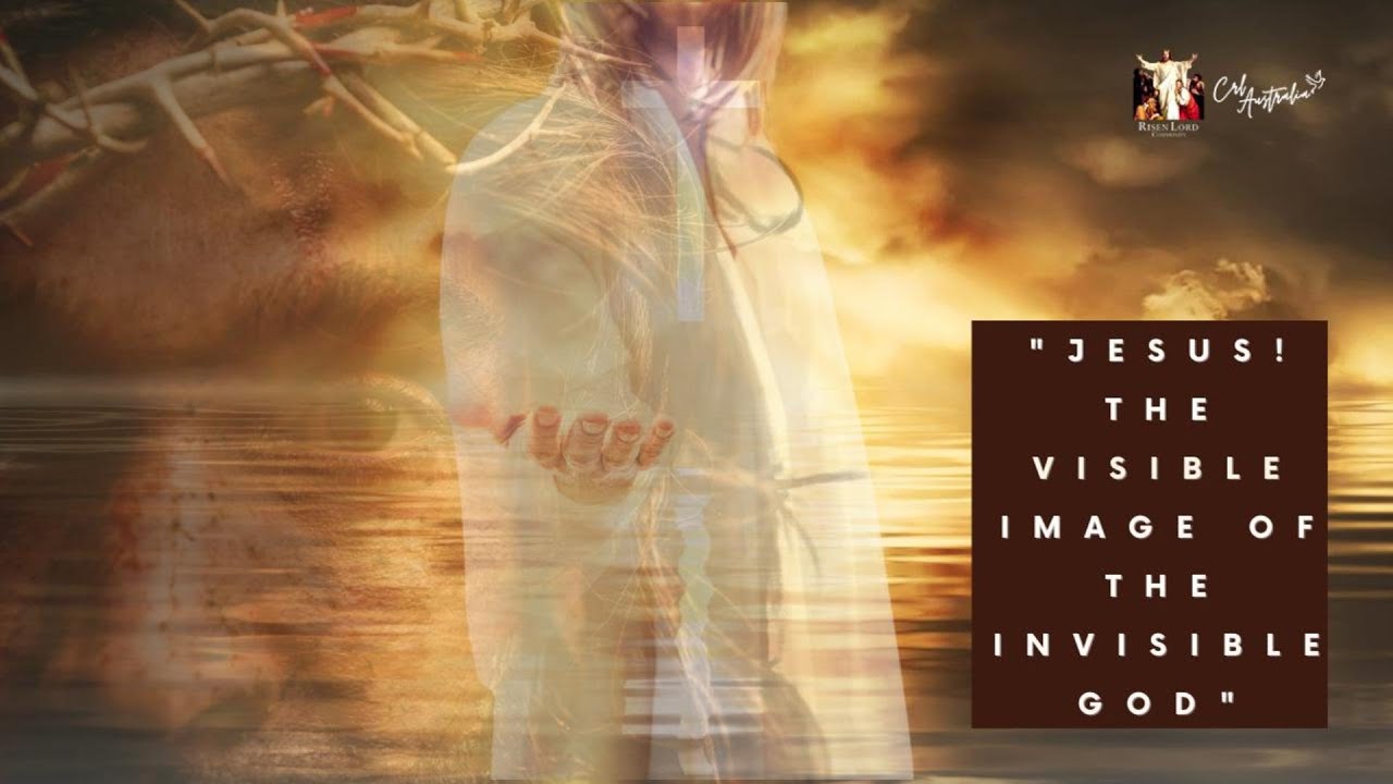 JESUS! The Visible Image Of The Invisible God ~ Friday 26th January ...