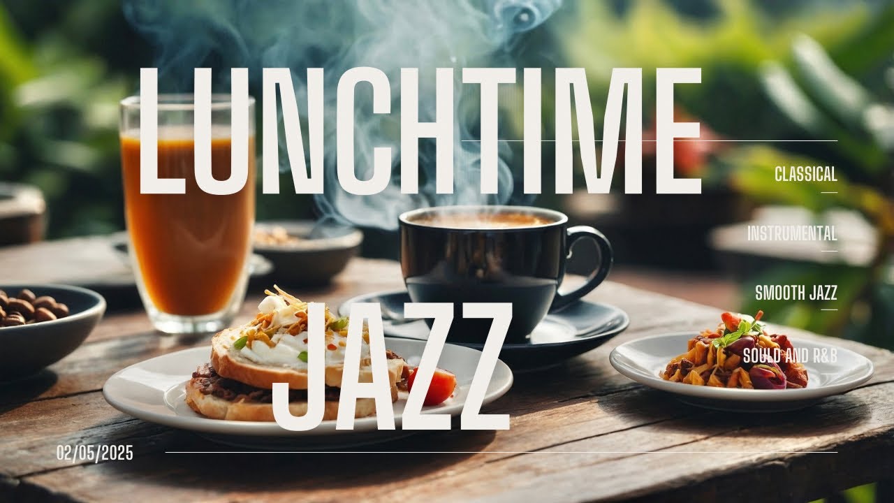 ☕ Smooth Jazz for Lunchtime Relaxation – Chill Background Music for ...