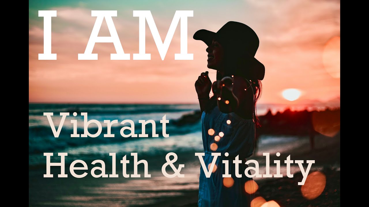 I AM Affirmations - Vibrant Health & Vitality - YouTube