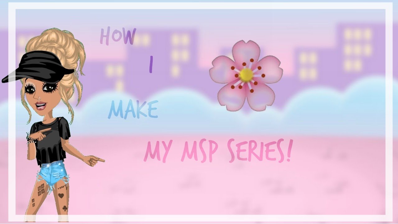 How To Make My MSP Series and SM!! - YouTube