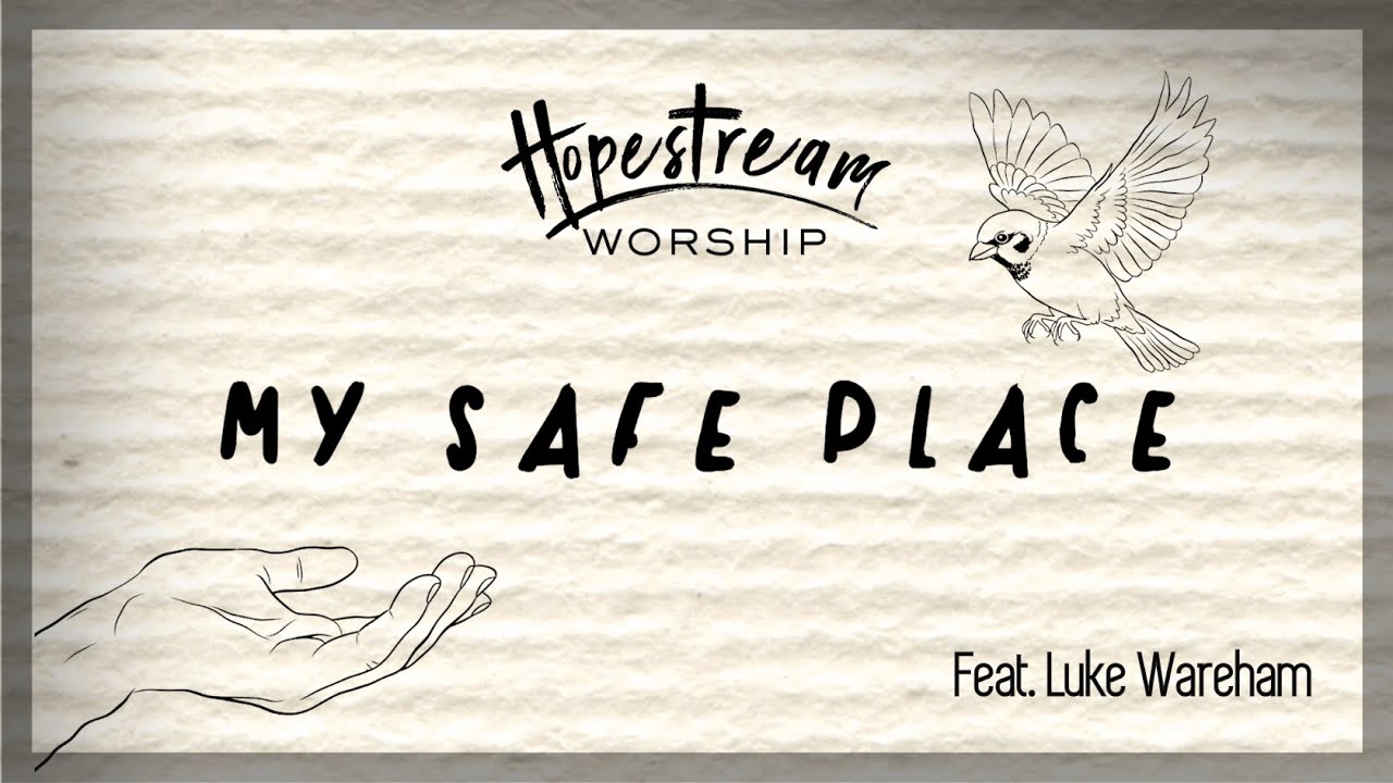 MY SAFE PLACE | Hopestream Worship feat. Luke Wareham - YouTube