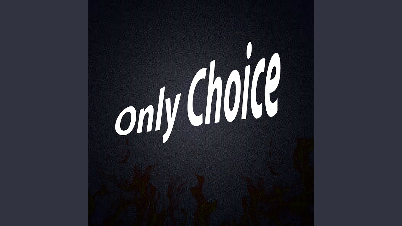 Only Choice - YouTube