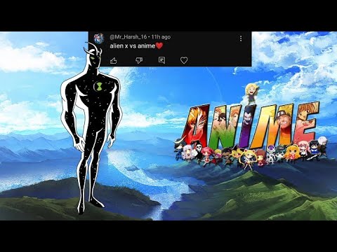 Alien X vs anime | alien X vs anime verse | who is strongest | - YouTube