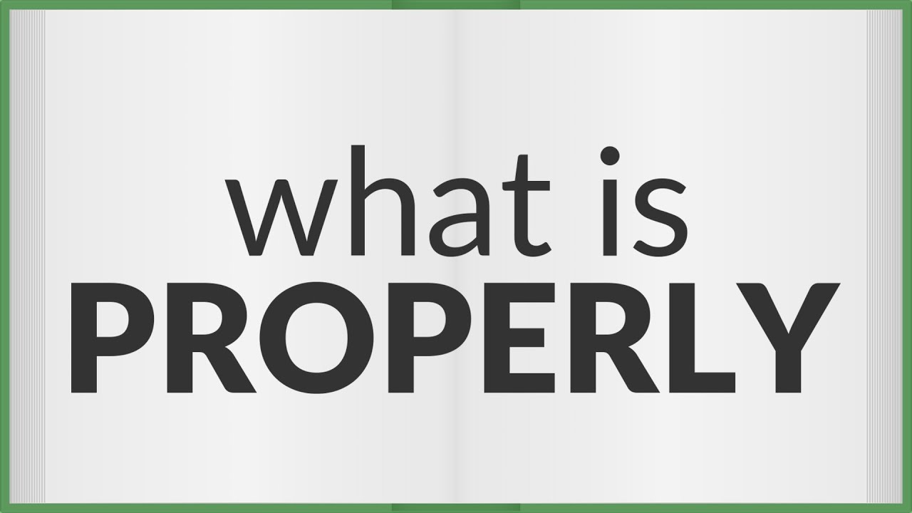 Properly | meaning of Properly - YouTube