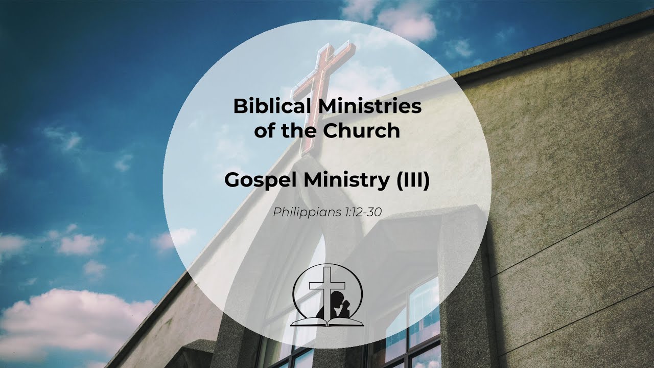 Biblical Ministries of the Church — Gospel Ministry III - YouTube