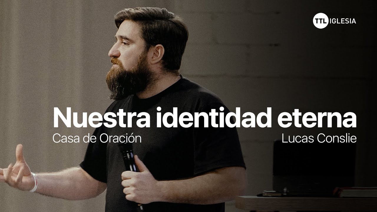 Nuestra identidad como casa de oración — Lucas Conslie | TTL Iglesia ...