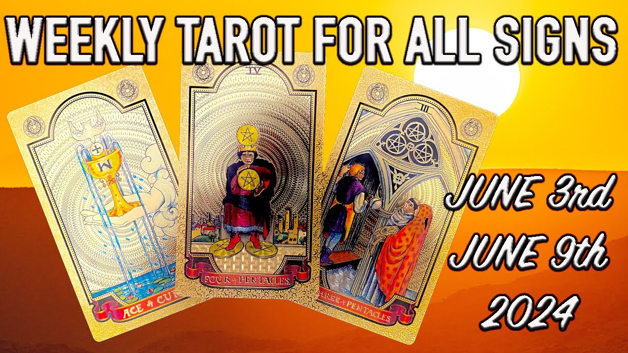 🔥 JUNE 3rd - JUNE 9th 2024 WEEKLY TAROT FOR ALL 12 SIGNS ARIES TO ...